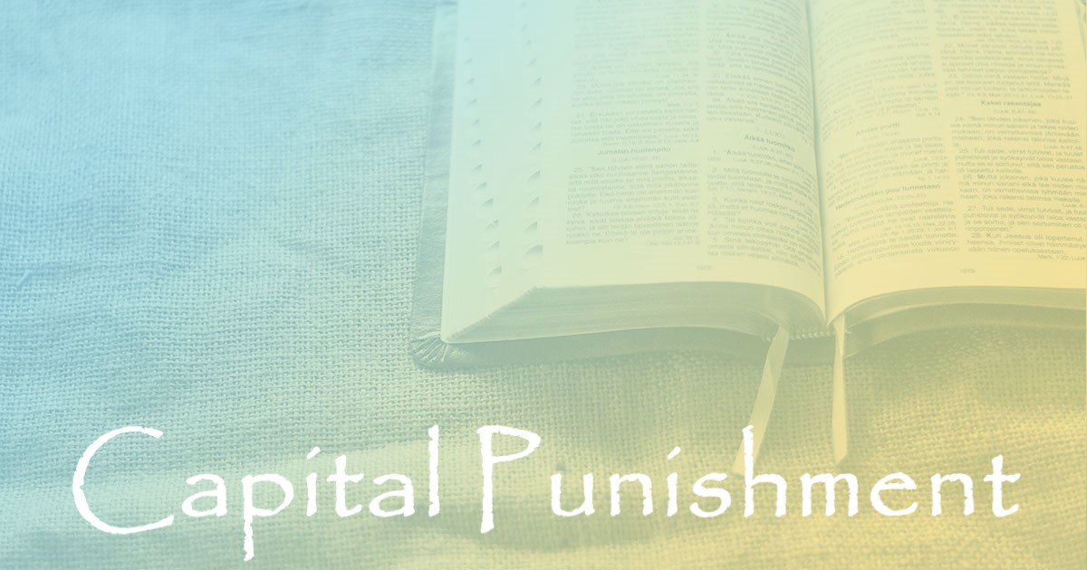 Capital Punishment: Part 3 - Reasons for Capital Punishment | Grace ...
