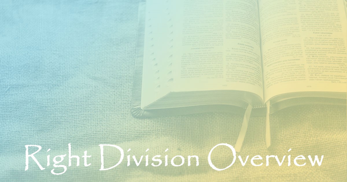 Right Division Overview: Part 12 - Understanding God's Program | Grace ...